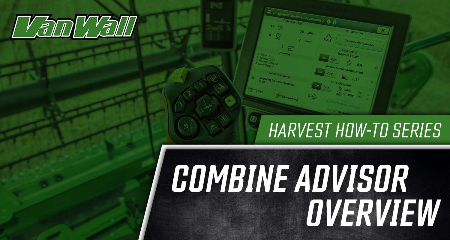 Harvest How-To Series | Combine Advisor Overview - Van Wall Equipment